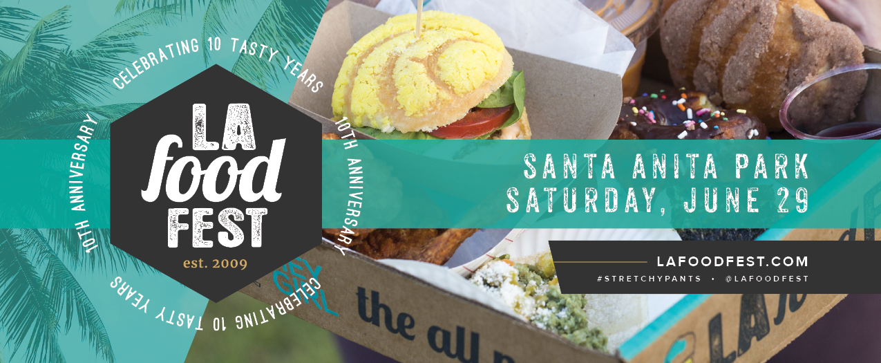 Come Celebrate 10 Tasty Years One Last Time At The 10th Annual LA Food ...